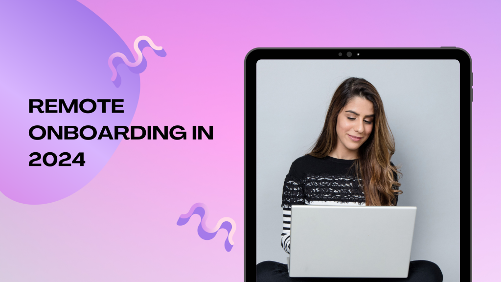 12 Remote Onboarding Process: Steps, Challenges & Tips